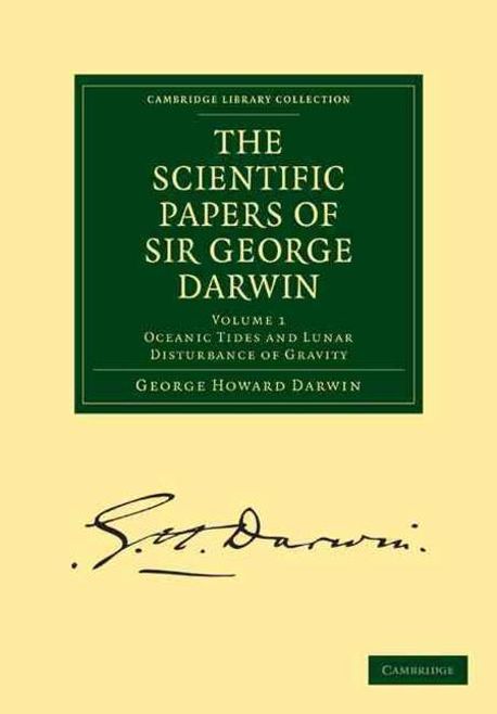 The Scientific Papers of Sir George Darwin | George Howard Darwin - 교보문고