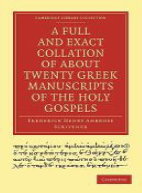 A Full and Exact Collation of About Twenty Greek Manuscripts of the ...