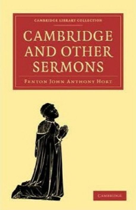 Cambridge and Other Sermons | Fenton John Anthony Hort - 교보문고