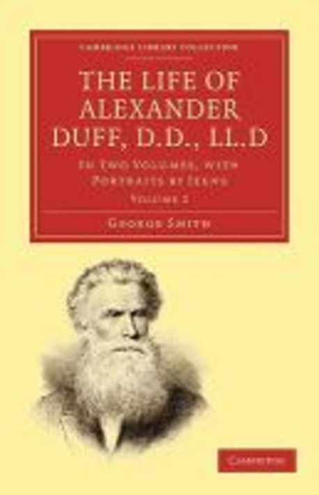 The Life of Alexander Duff, D.D., LL.D | George Smith - 교보문고