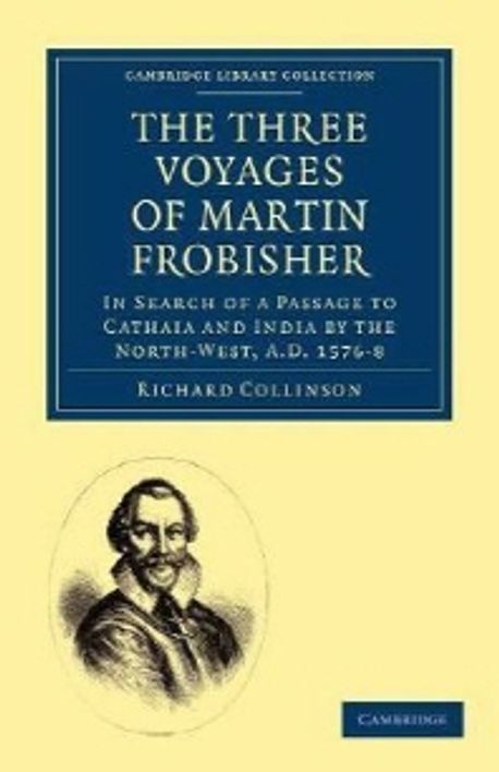 The Three Voyages of Martin Frobisher | Richard Collinson - 교보문고