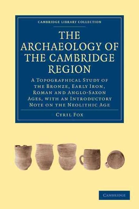 The Archaeology of the Cambridge Region | Cyril Fox - 교보문고