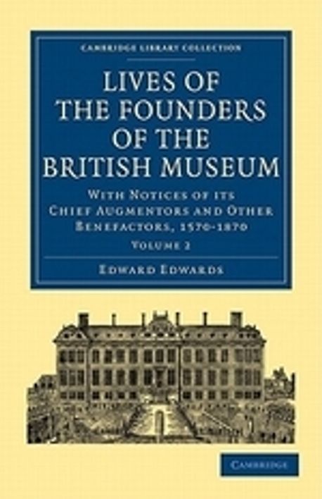 Lives of the Founders of the British Museum | Edward Edwards - 교보문고