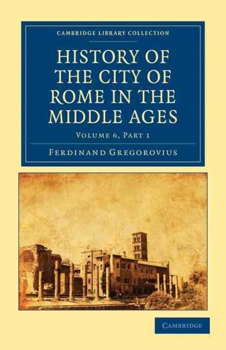 History of the City of Rome in the Middle Ages | Ferdinand Gregorovius ...