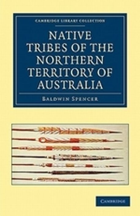 Native Tribes of the Northern Territory of Australia | Baldwin Spencer ...