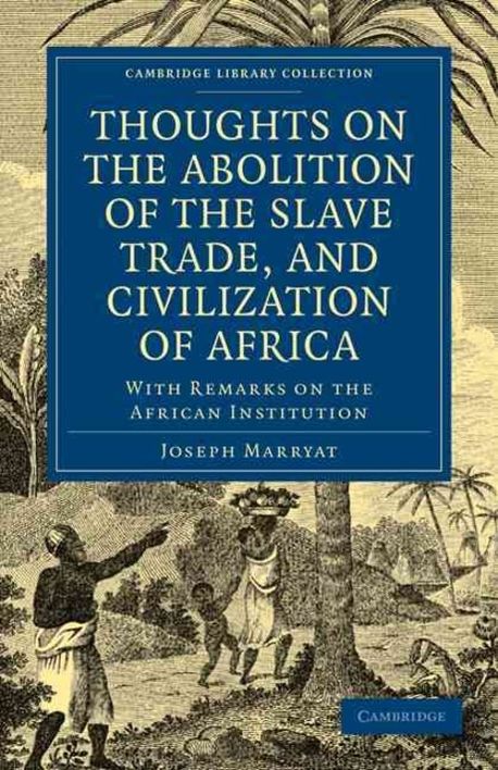 Thoughts on the Abolition of the Slave Trade, and Civilization of ...