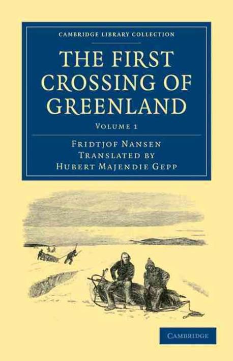 The First Crossing of Greenland - Volume 1 | Fridtjof Nansen - 교보문고
