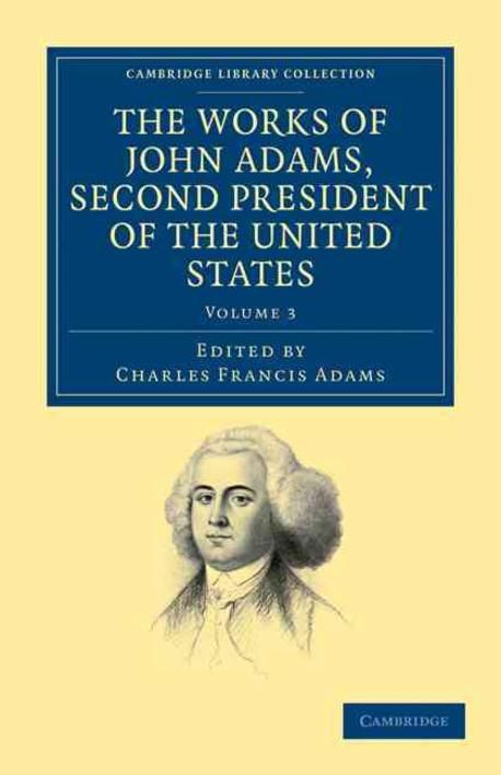 "The Works of John Adams, Second President of the United States ...
