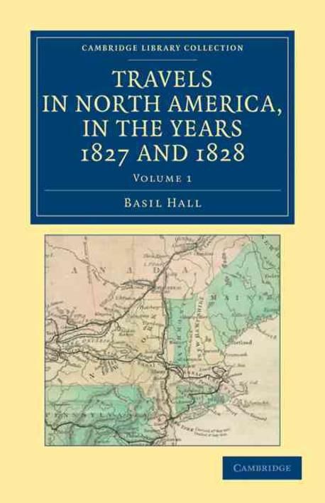 Travels in North America, in the Years 1827 and 1828 - Volume 1 | Basil ...