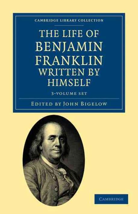 The Life of Benjamin Franklin, Written by Himself 3 Volume Set ...