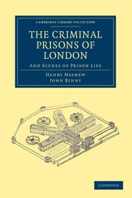The Criminal Prisons of London | Henry Mayhew - 교보문고