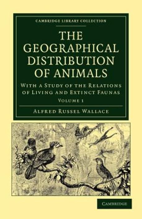 The Geographical Distribution of Animals - Volume 1 | Alfred Russell ...