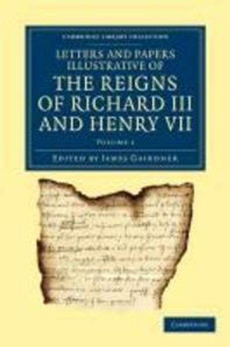 Letters and Papers Illustrative of the Reigns of Richard III and Henry ...