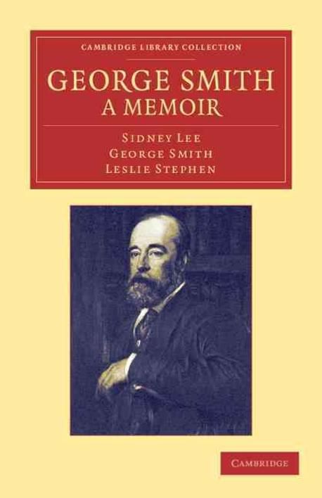 George Smith, a Memoir | Sidney Lee - 교보문고