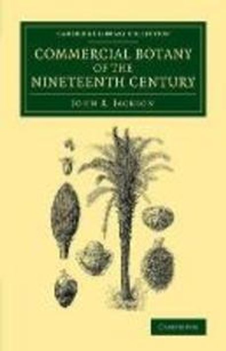 Commercial Botany of the Nineteenth Century | John R. Jackson - 교보문고