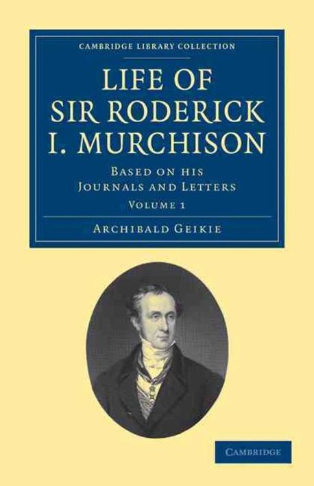 Life of Sir Roderick I Murchison - Volume 1 | Archibald Geikie - 교보문고