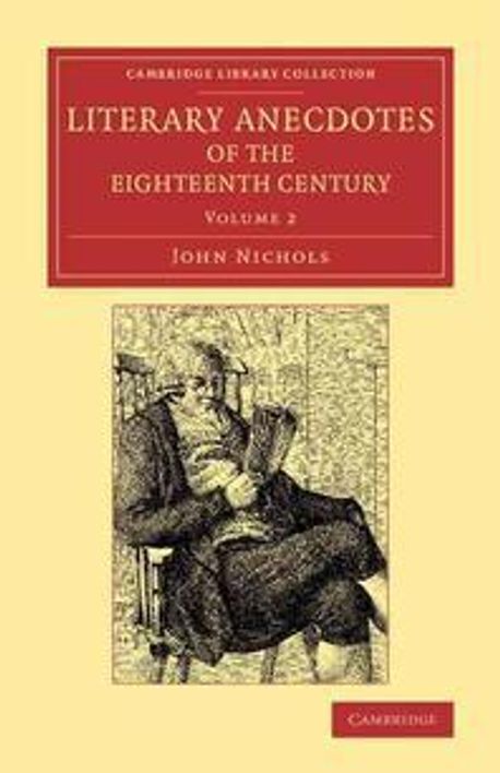 Literary Anecdotes of the Eighteenth Century | John Nichols - 교보문고