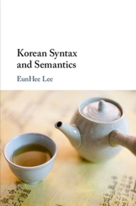 Korean Syntax and Semantics | EunHee Lee - 교보문고