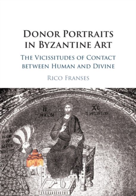 Donor Portraits in Byzantine Art | Franses, Rico - 교보문고