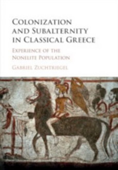 Colonization and Subalternity in Classical Greece | Zuchtriegel ...