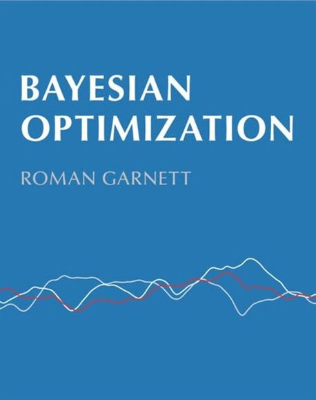 Bayesian Optimization | Roman Garnett - 교보문고