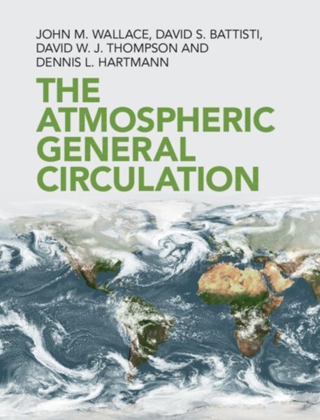 The Atmospheric General Circulation | Wallace, John M. - 교보문고