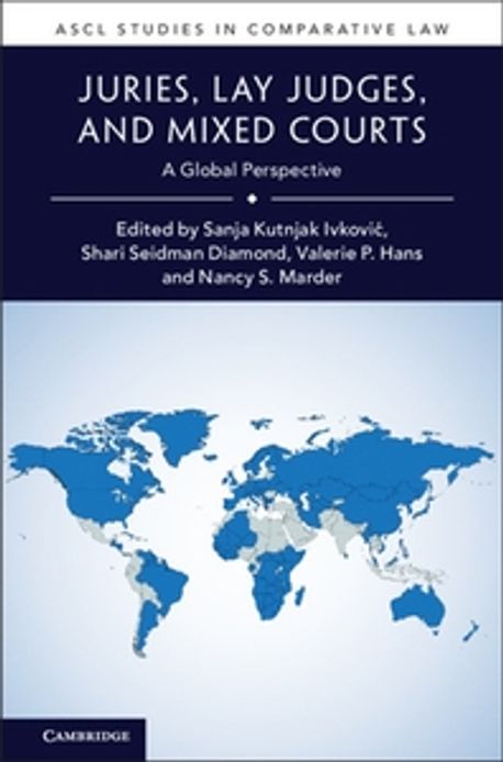 Juries, Lay Judges, and Mixed Courts | Ivkovic, Sanja Kutnjak - 교보문고