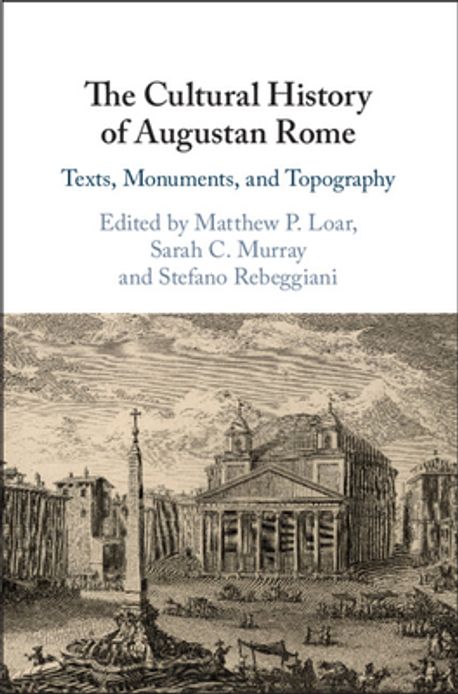 The Cultural History of Augustan Rome | Loar, Matthew P. - 교보문고
