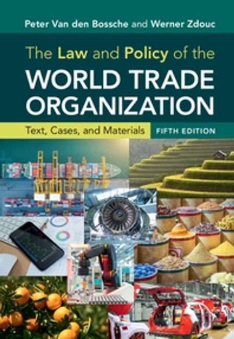 The Law and Policy of the World Trade Organization | Van Den Bossche ...