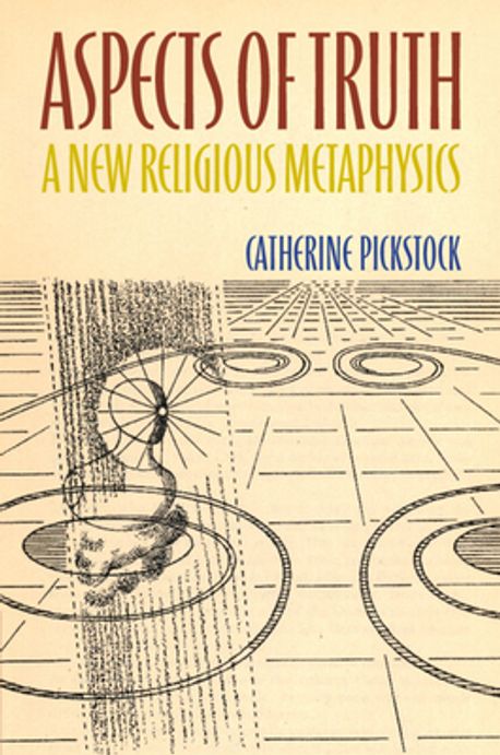 Aspects of Truth | Catherine (University of Cambridge) Pickstock - 교보문고