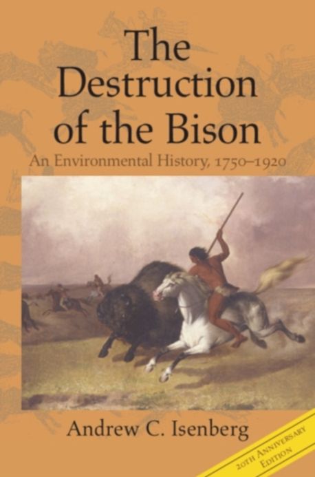 The Destruction of the Bison | Isenberg, Andrew C. - 교보문고