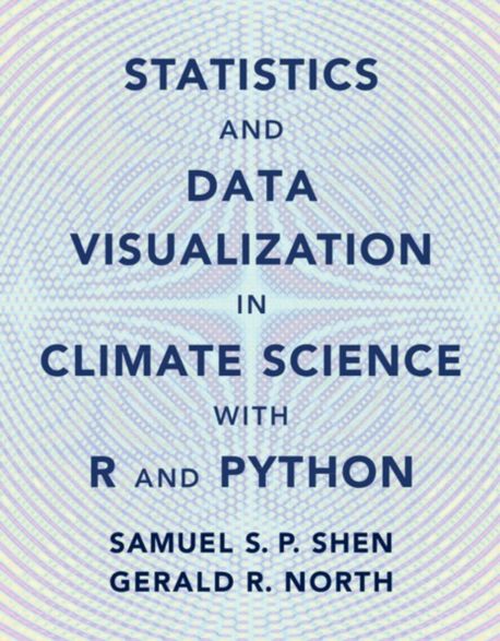 Statistics and Data Visualization in Climate Science with R and Python | Samuel S. P. Shen - 교보문고