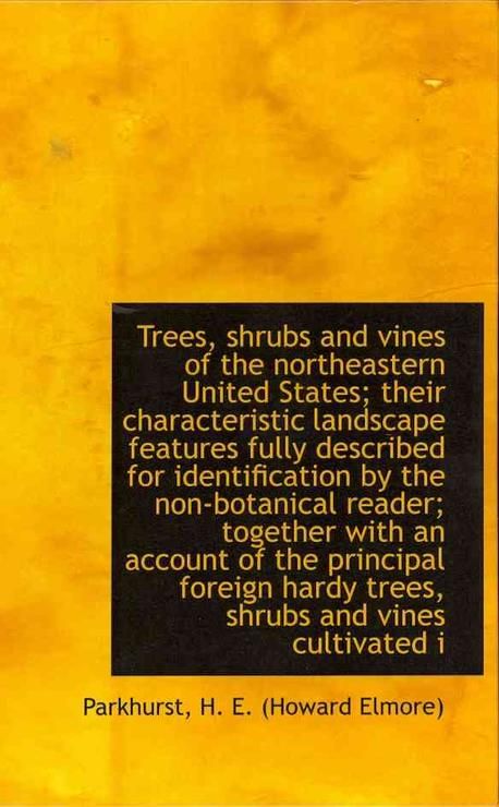 Trees, Shrubs and Vines of the Northeastern United States; Their ...