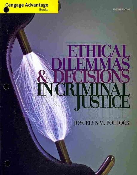 Ethical Dilemmas and Decisions in Criminal Justice | Pollock, Joycelyn ...