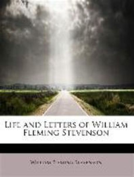 Life and Letters of William Fleming Stevenson | Stevenson, William ...