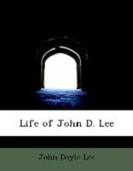 Life of John D. Lee | Lee, John Doyle - 교보문고