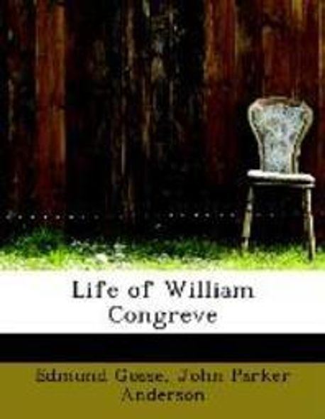Life of William Congreve | Gosse, Edmund - 교보문고