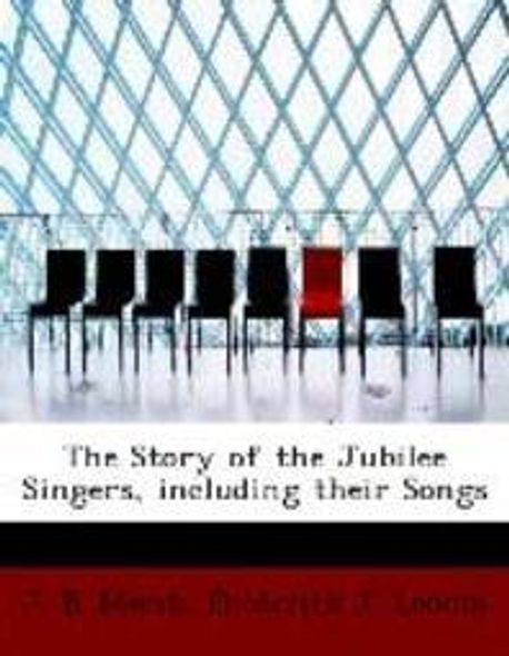 The Story of the Jubilee Singers, Including Their Songs | Marsh, J. B ...