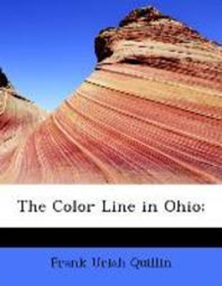The Color Line in Ohio; | Quillin, Frank Uriah - 교보문고