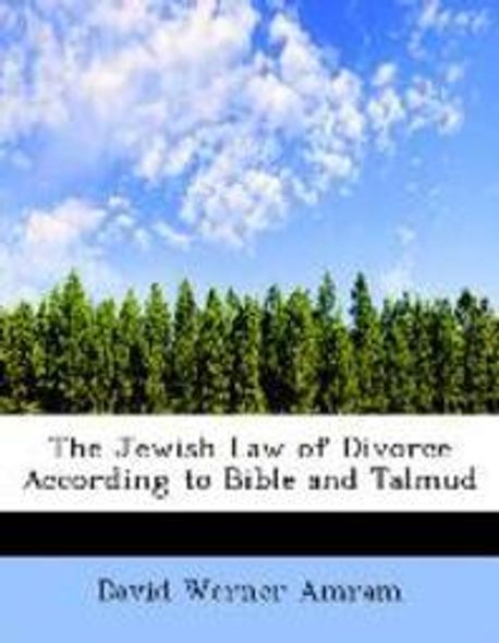 The Jewish Law of Divorce According to Bible and Talmud | Amram, David ...