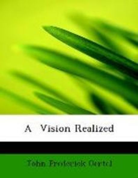 A Vision Realized | Oertel, John Frederick - 교보문고
