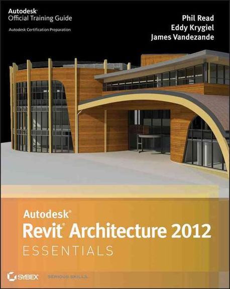 Autodesk Revit Architecture 2012 Essentials | Read, Phil - 교보문고