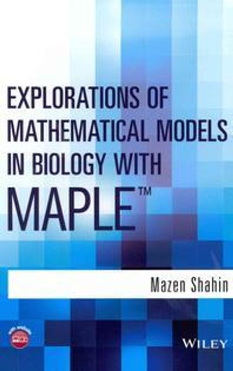 Explorations of Mathematical Models in Biology with Maple | Shahin, Mazen - 교보문고
