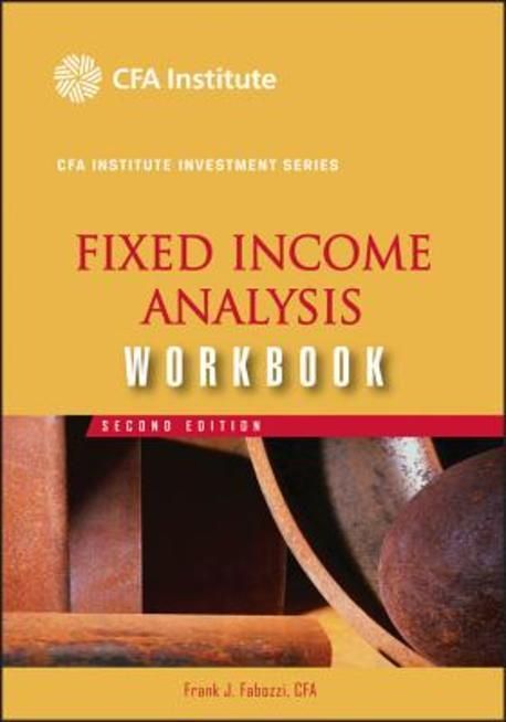 Fixed Income Analysis Workbook | Fabozzi, CFA, Frank J - 교보문고