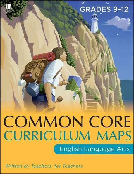 Common Core Curriculum Maps in English Language Arts, Grades 9-12 ...