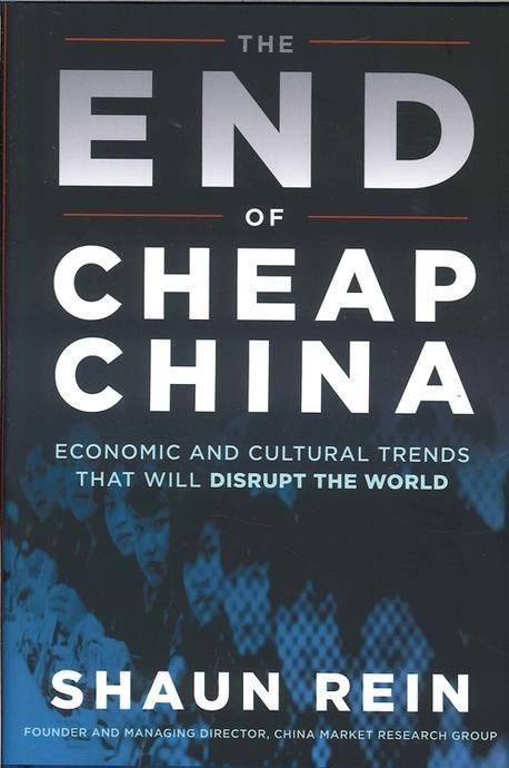 THE END OF CHEAP CHINA | Rein, Shaun - 교보문고