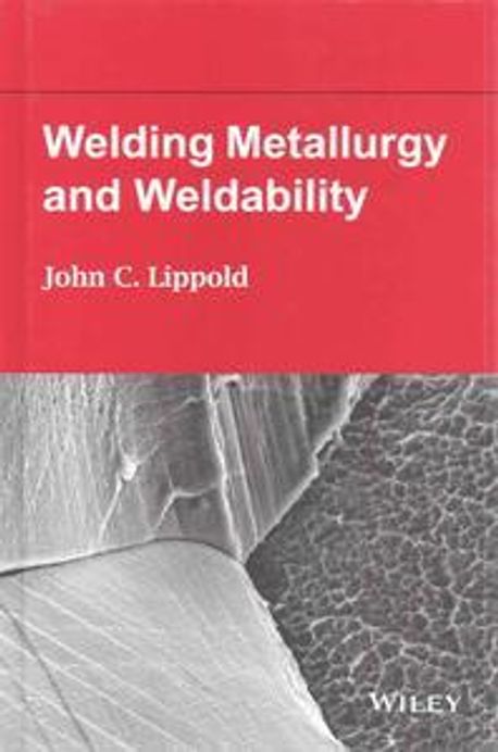 Welding Metallurgy and Weldability | Wiley - 교보문고
