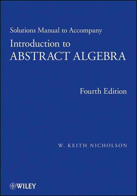 Solutions Manual to Accompany Introduction to Abstract Algebra, 4e ...