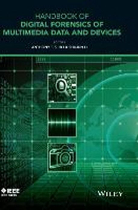 Handbook of Digital Forensics of Multimedia Data and Devices | Ho, Anthony T. s. (EDT) - 교보문고