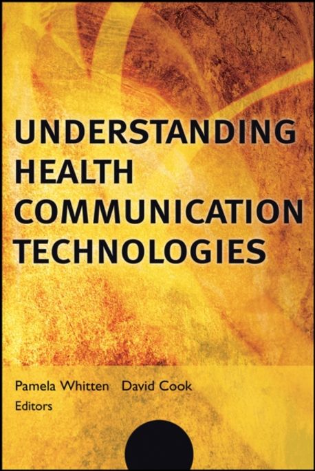 Understanding Health Communication Technologies | Whitten, Pam - 교보문고